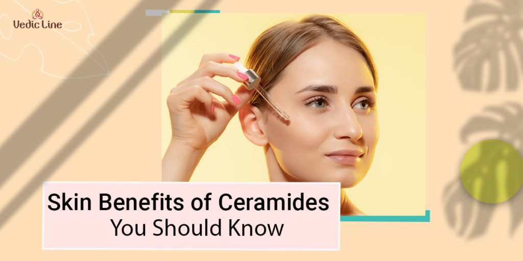 The Skin Benefits of Ceramides You Should Know - Vedicline